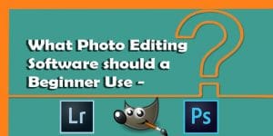Know the Best Photo Editing Software for Beginners